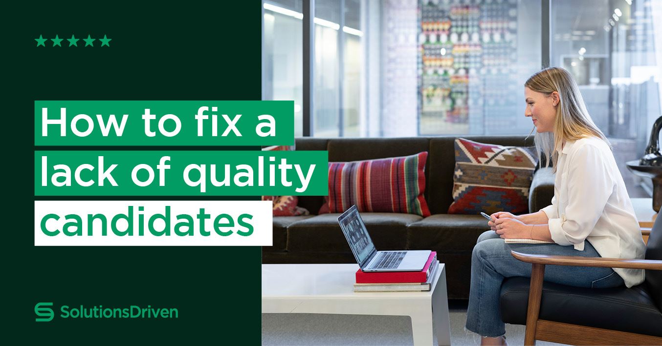 A Lack Of Quality Candidates | Solutions Driven