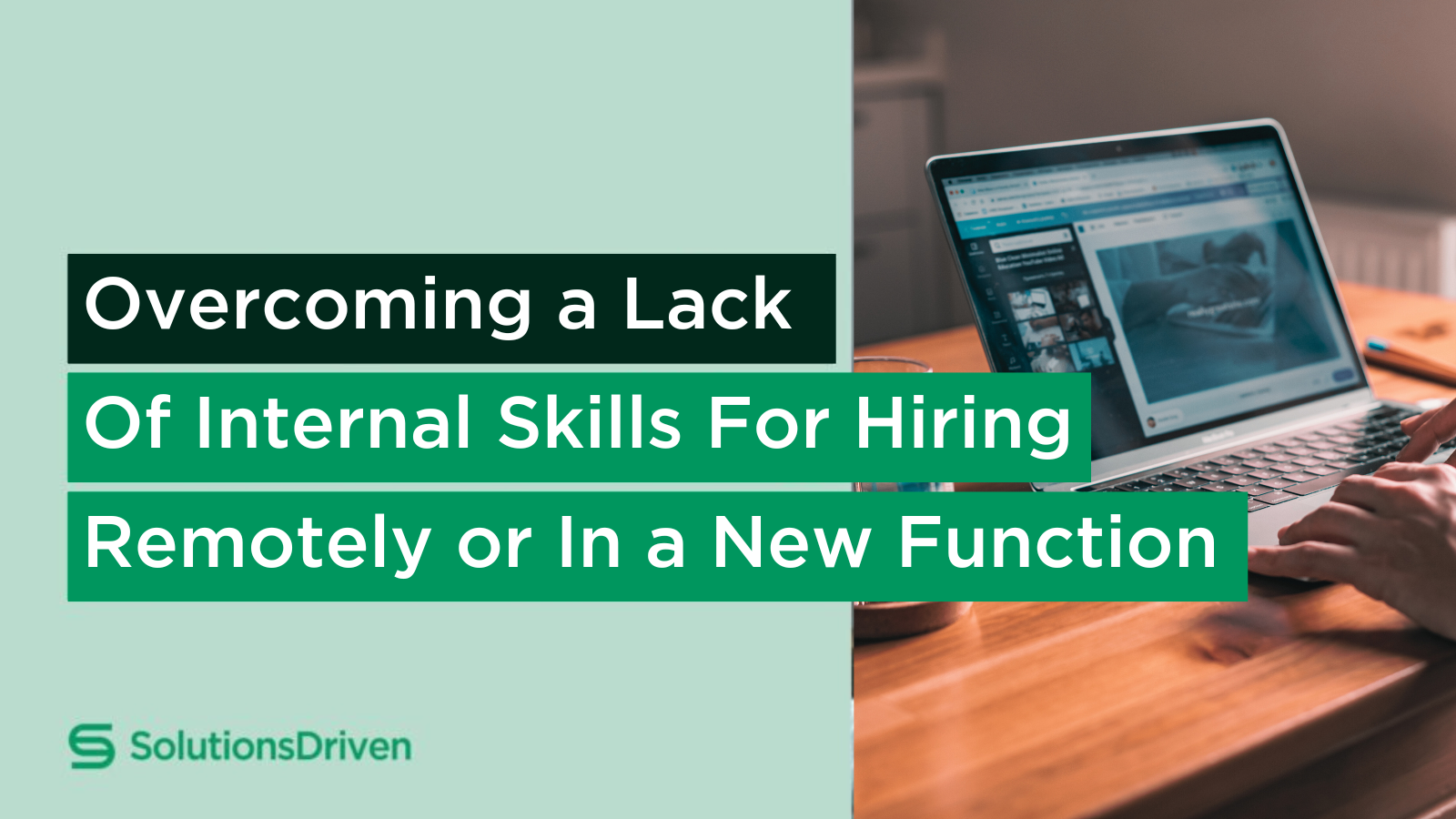 How To Overcome A Lack of Internal Skills For Hiring Remotely Or In A ... How To Overcome A Lack of Internal Skills For Hiring Remotely Or In A ...