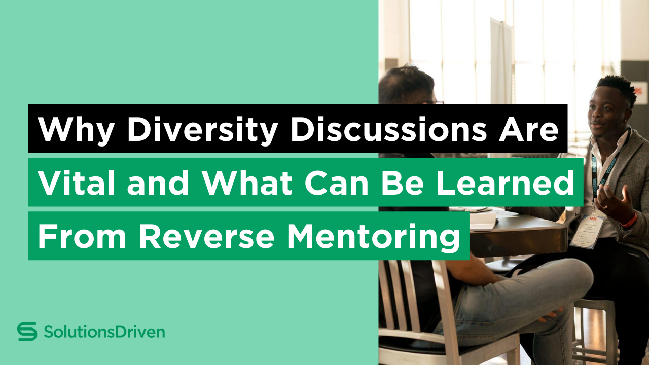 Why Diversity Discussions Are Vital & What Can Be Learned From Reverse ...