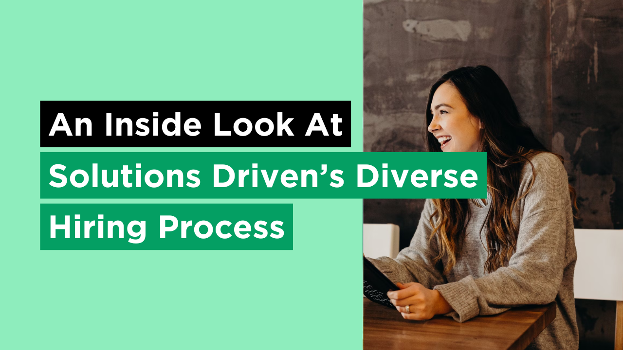 An Inside Look At Solution Driven's Diverse Hiring Process - Solutions ...